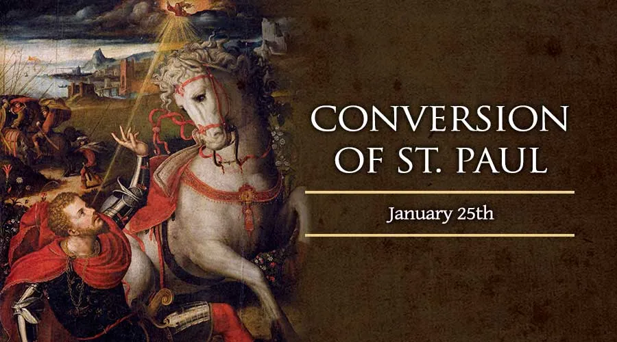 Today, January 25, is the Feast of the Conversion of Saint Paul