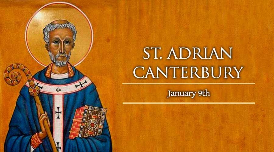 Today, January 9, We Celebrate St. Adrian of Canterbury