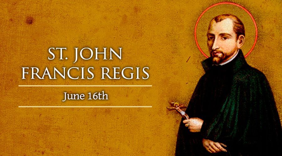Today, June 16, We Celebrate St. John Francis Regis